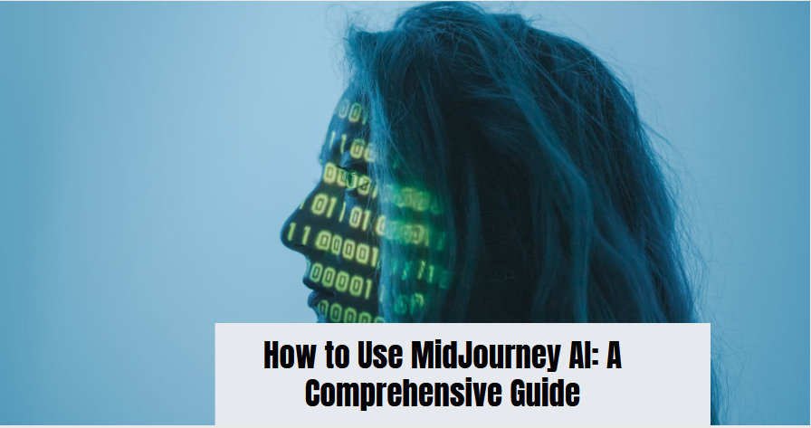 How to Use MidJourney AI: A Comprehensive Guide